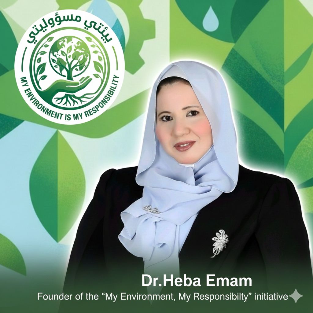 My Environment Is My Responsibility Initiative: Dr. Heba Mohamed Emam’s ...